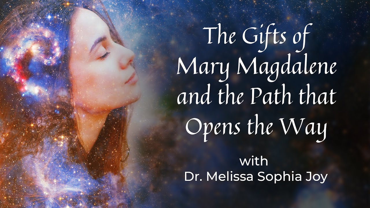 The Gifts of Mary Magdalene and the Path that Opens the Way - YouTube