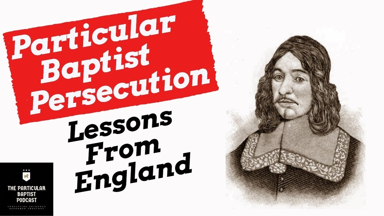 Particular Baptist Persecution: Lessons from England - YouTube