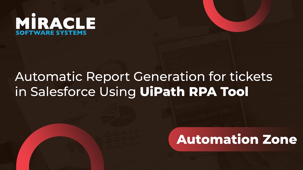 Automatic Report Generation for tickets in Salesforce Using UiPath RPA ...