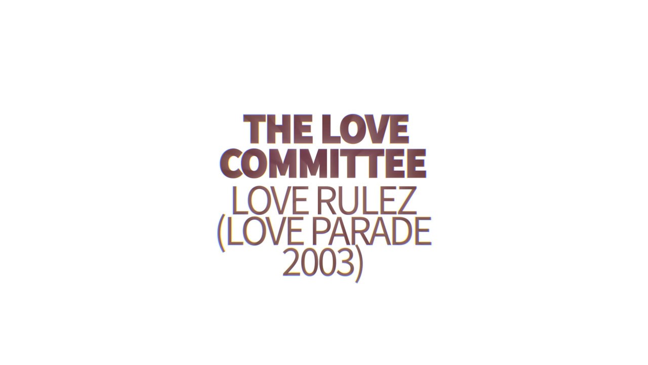The Love Committee - Love rulez (Love Parade 2003) - YouTube