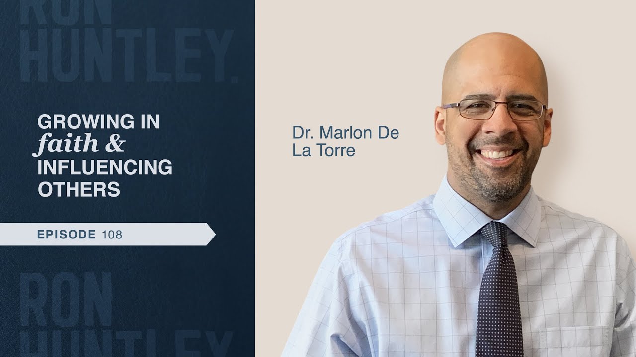 Faithfulness, Leadership, & Growing Your Impact | Dr. Marlon De La Torre & Ron Huntley #108 ...