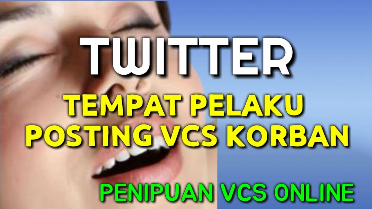 VIDEO VCS DIPOSTING DI TWITTER, JANGAN TAKUT || PENIPUAN VCS ONLINE ...