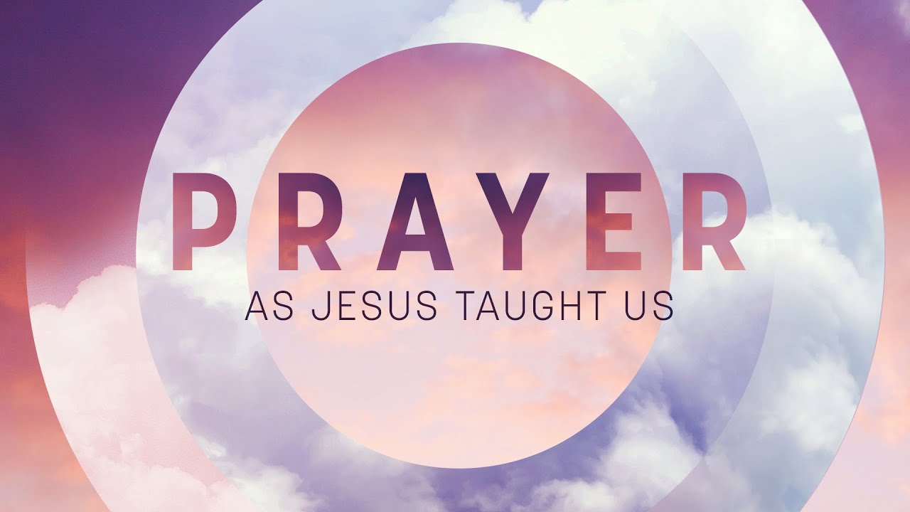 Prayer As Jesus Taught Us "Our Father Who Art in Heaven, Hallowed B Thy ...