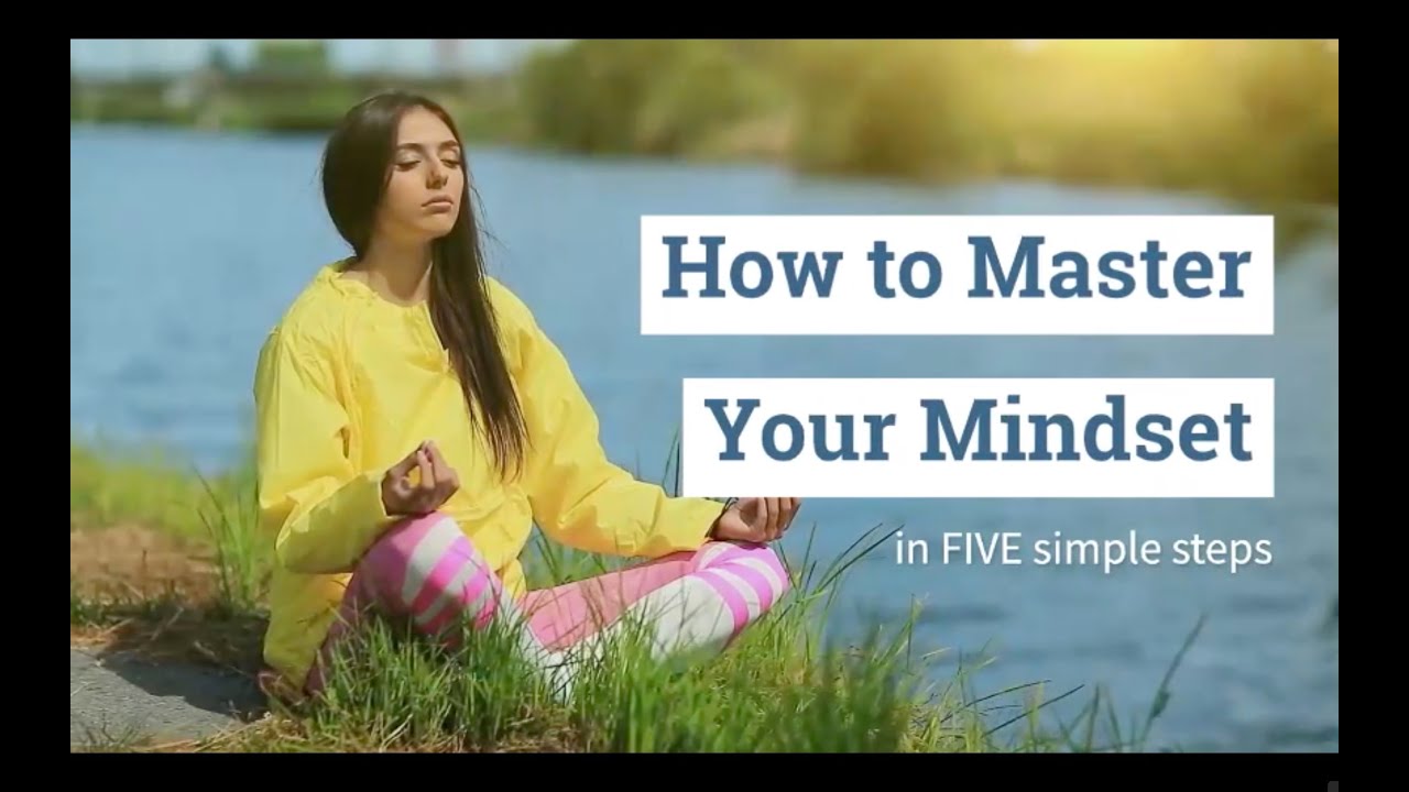 FIVE Steps to Master Your Mindset - YouTube