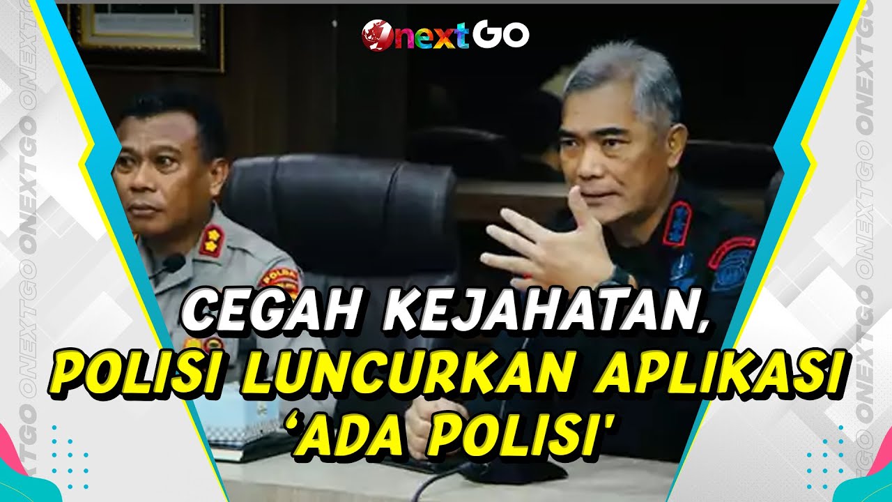 Polisi Rilis Aplikasi 'Ada Polisi' Buat Cegah Kejahatan | Onext GO - YouTube