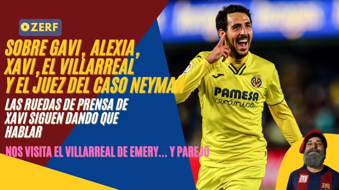 Sobre Gavi, Alexia, Xavi, el Villarreal y el juez del caso Neymar - YouTube