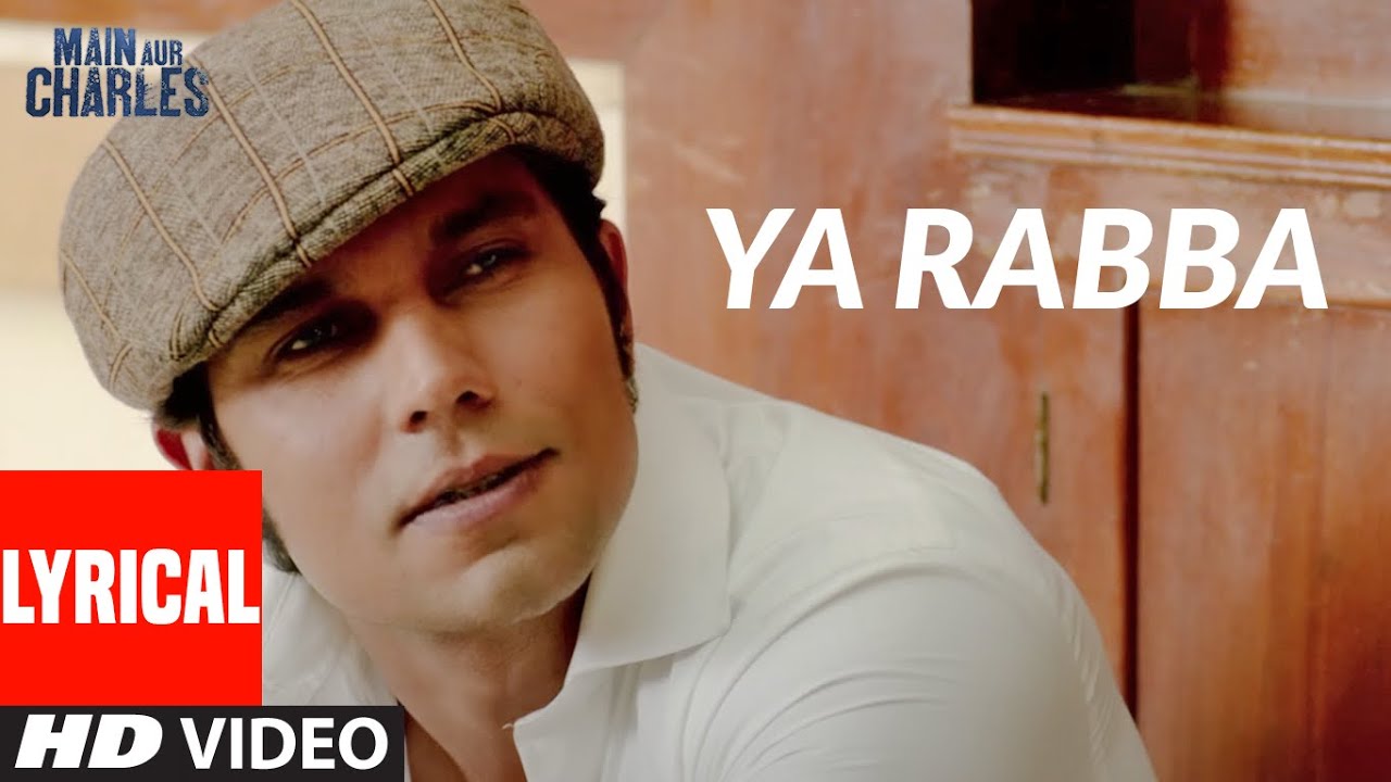 Ya Rabba (Lyrical Video) | Main Aur Charles | Randeep Hooda, Richa ...