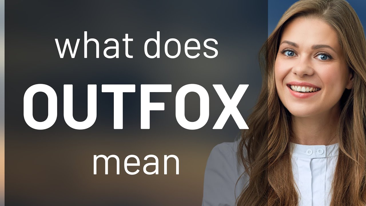 Outfox • definition of OUTFOX - YouTube