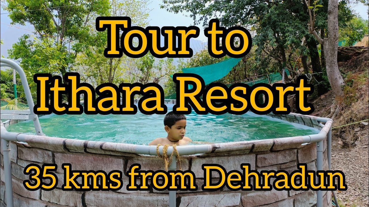 Dehradun to Itharna Resort Tour | Itharna Resort | Tour with Family ...