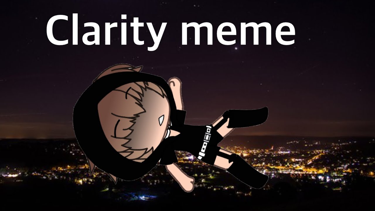 Clarity meme - YouTube