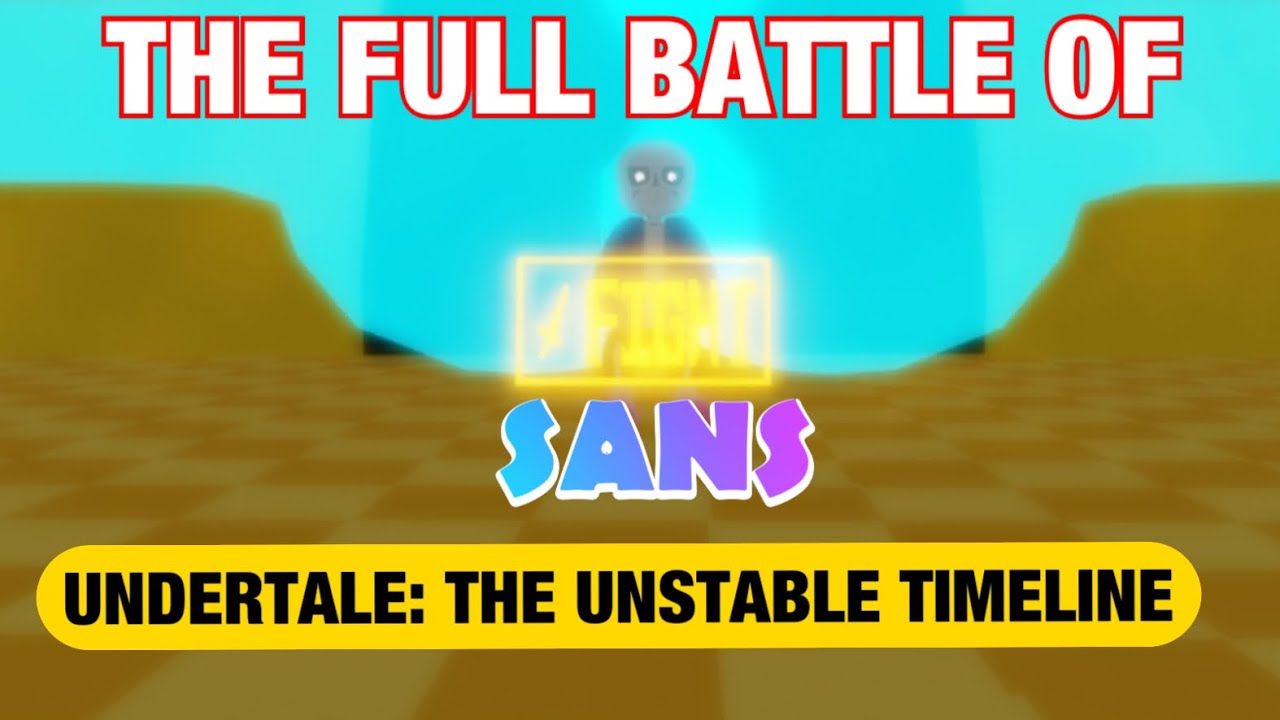 The Full Battle of Sans in Undertale: The Unstable Timeline!!! - YouTube