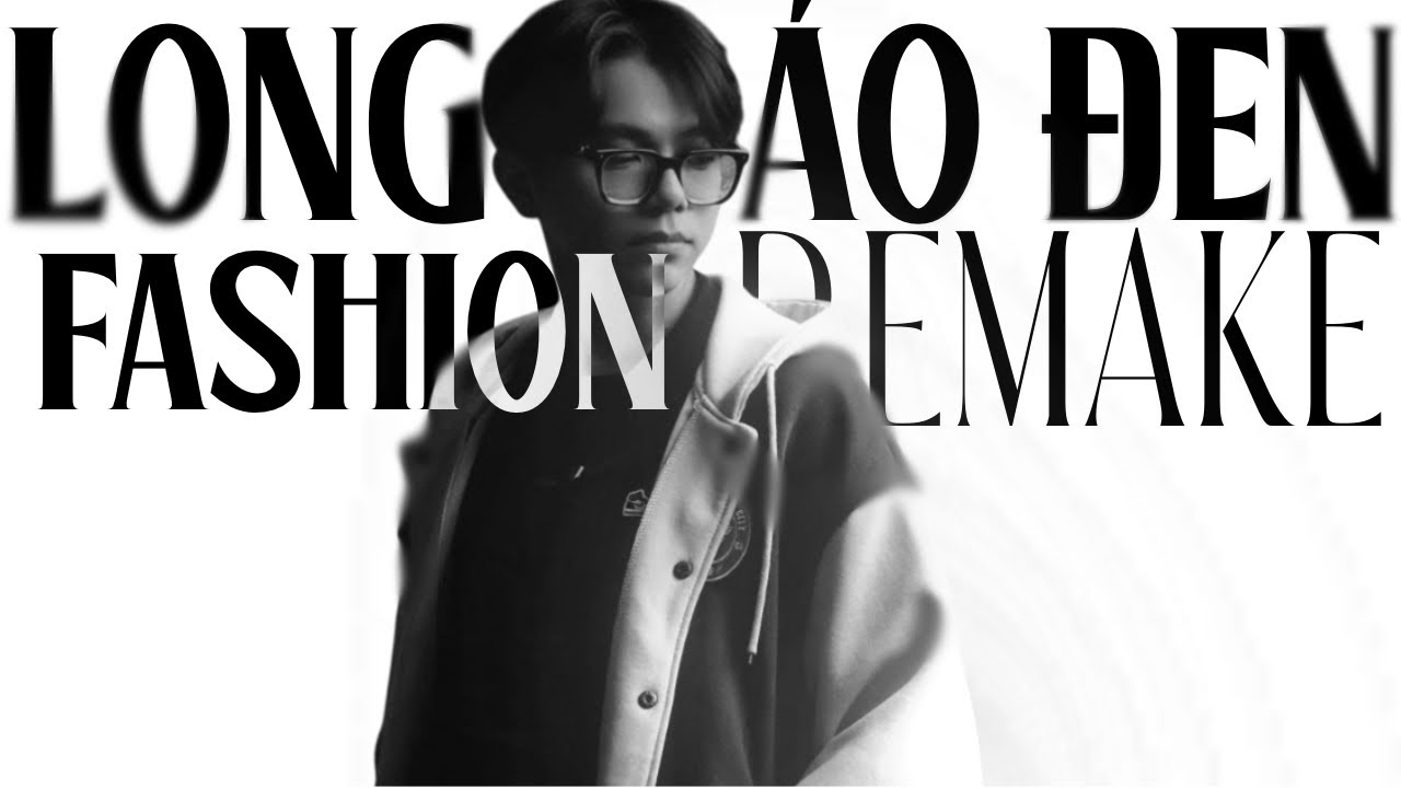 LONG ÁO ĐEN FASHION EDIT REMAKE!! #longaoden #ckg #j4f - YouTube