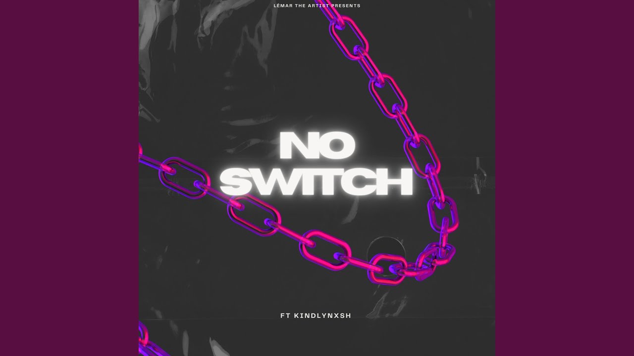 No switch (feat. Kindlynxsh) - YouTube