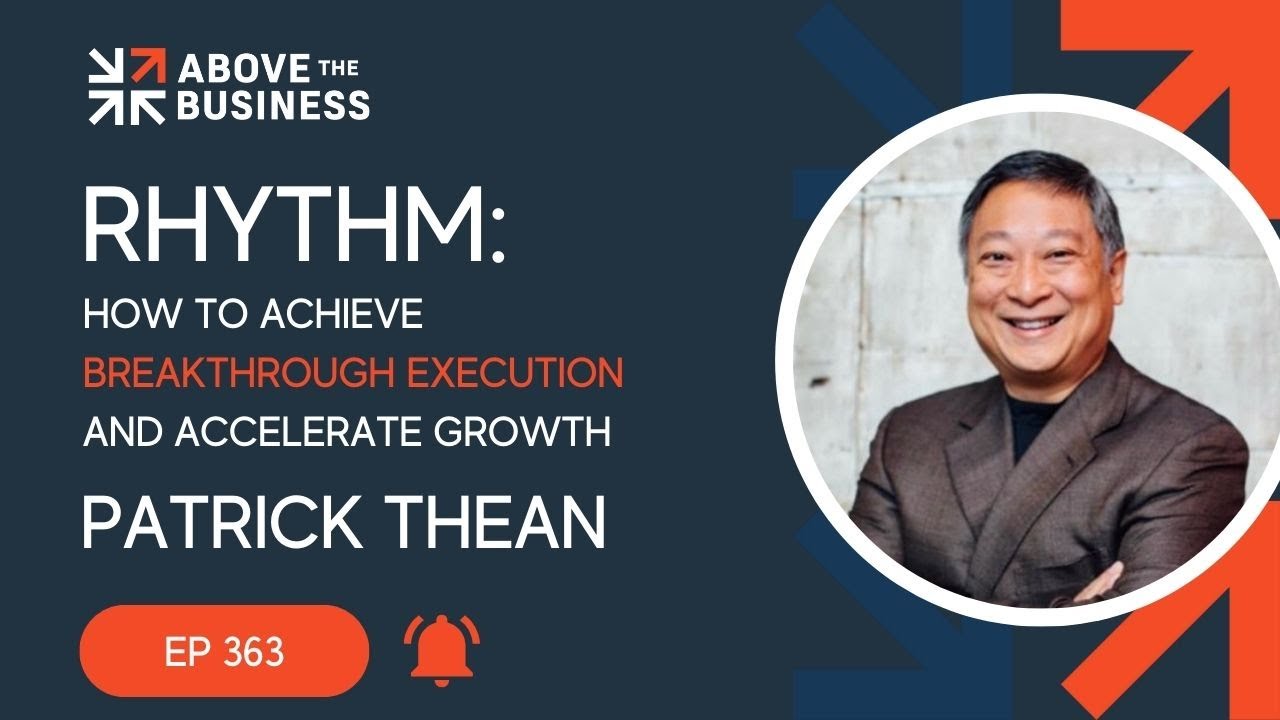 Episode 363: Rhythm - How to Achieve Breakthrough Execution and Accelerate Growth with Patrick ...