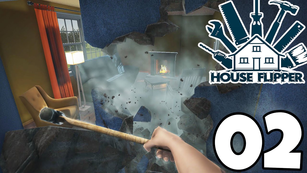 TIME TO DESTROY EVERYTHING! - House Flipper Gameplay Walkthrough Part 2 ...