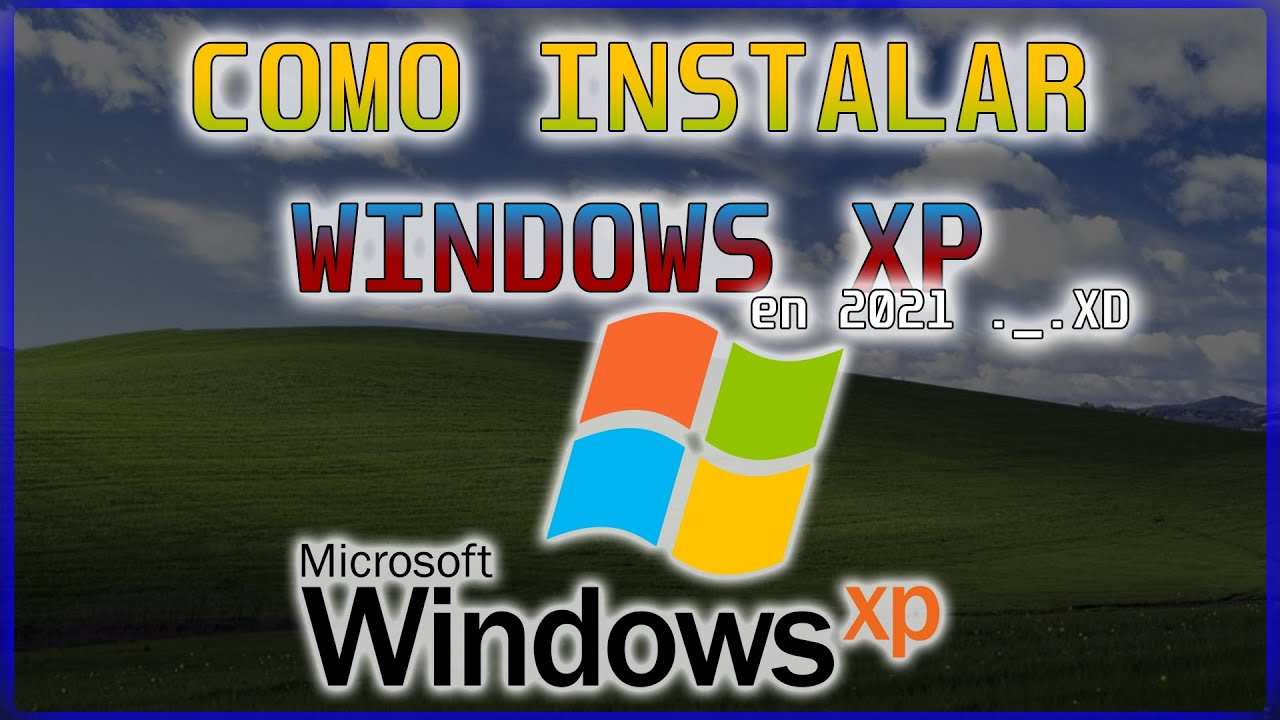 Como instalar Windows XP en 2021 xd - YouTube