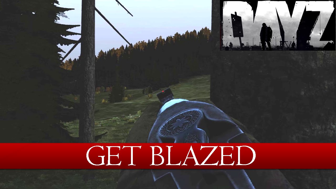 GET BLAZED - DayZ Standalone PvP Gameplay - YouTube