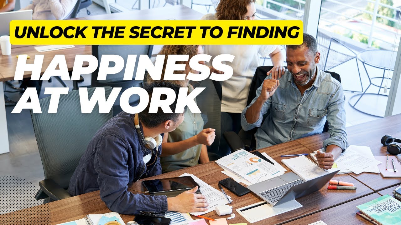 Unlock The Secret To Finding Happiness At Work - YouTube