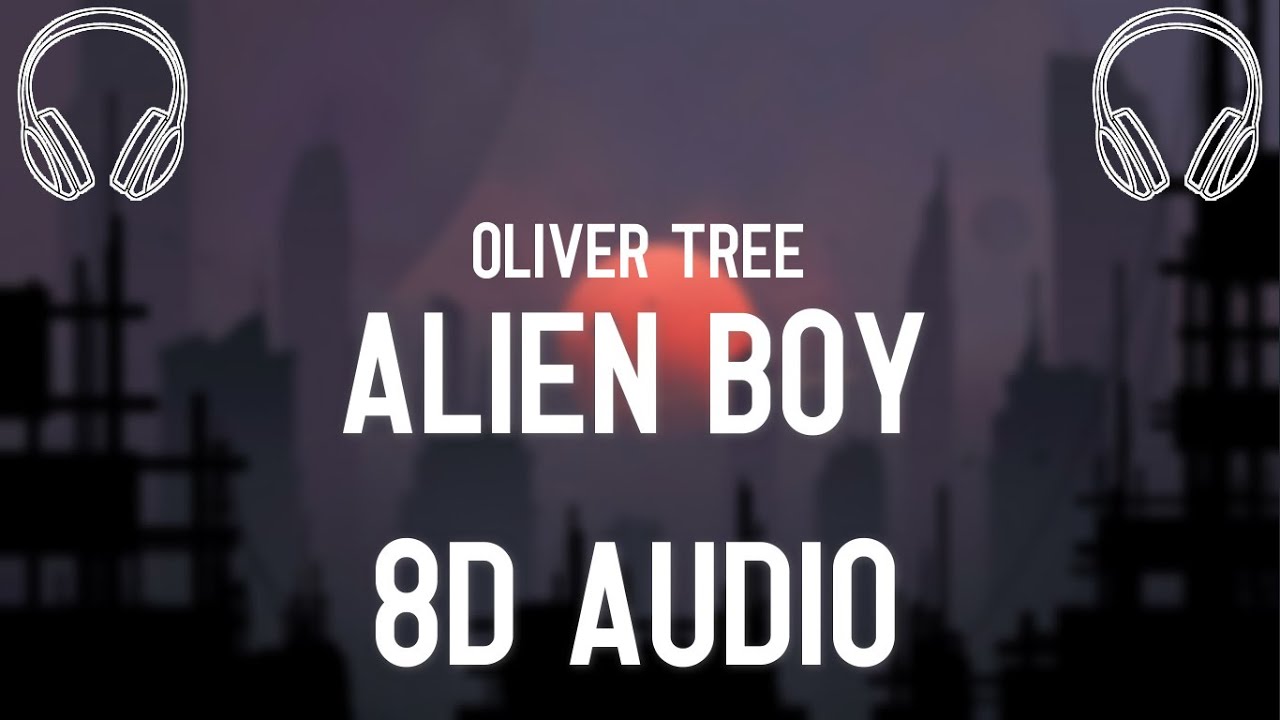 Oliver Tree - Alien Boy (8D AUDIO) - YouTube