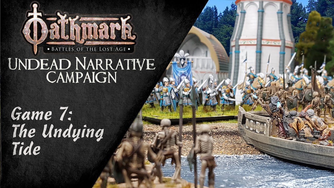 The Undying Tide - Game 7 - Oathmark Undead Narrative Campaign - YouTube