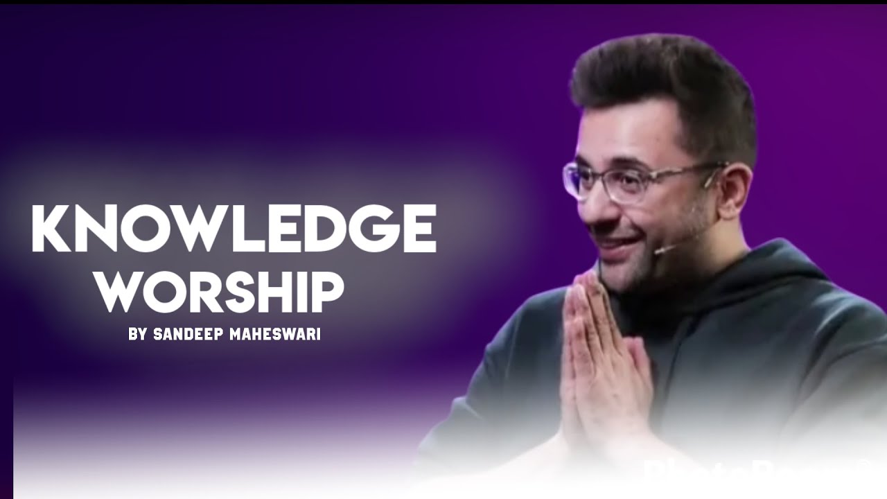 Knowledge Ki Worship || Sandeep Maheshwari - YouTube