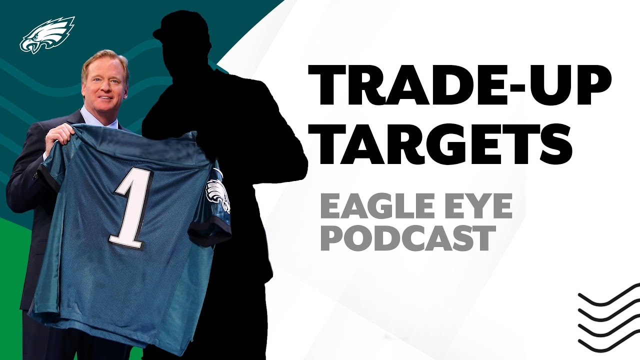 Pinpointing trade-up targets for Eagles | Eagle Eye - YouTube