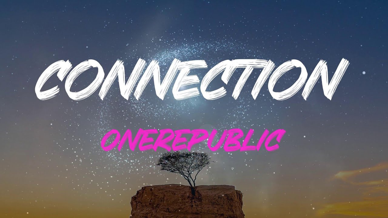Onerepublic - Connection Lyrics | Can I Get, Can I Get A Connection ...
