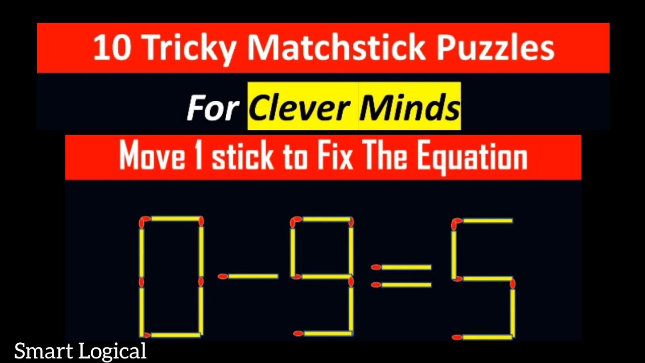 There are 10 Matchstick puzzles presented in this video Give it a try ...