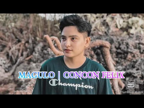 MAGULO | CONCON FELIX - YouTube