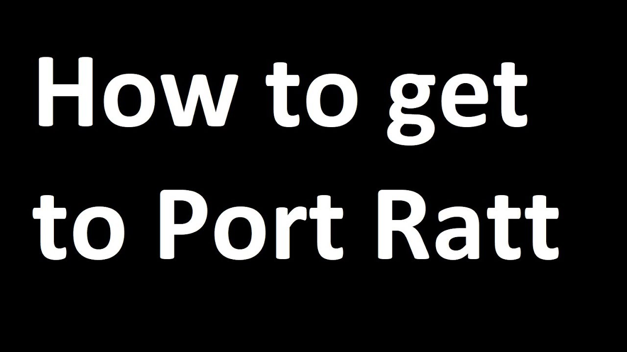 [Guide] How to get to Port Ratt - YouTube