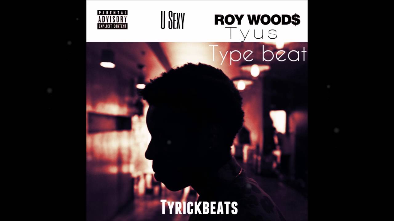 Roy woods x tyus type beat // U sexy | prod. by Tyrickbeats - YouTube