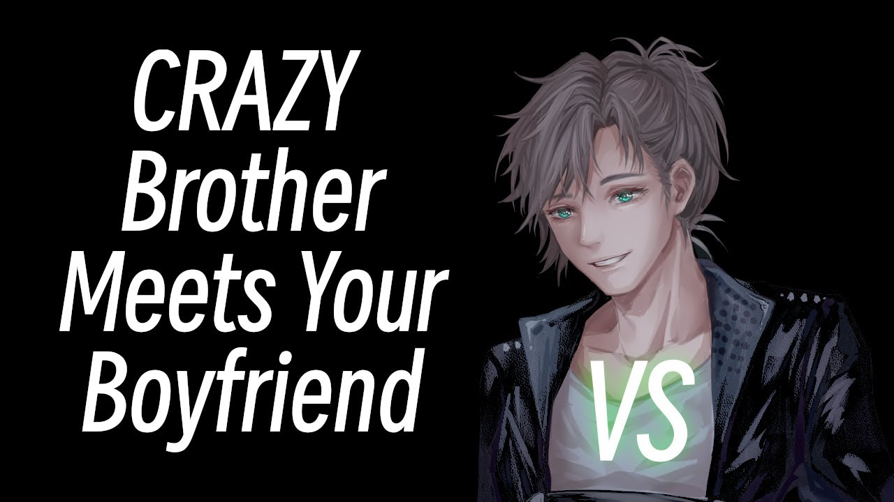 Your CRAZY Brother Meets Your Boyfriend 🤯 - YouTube