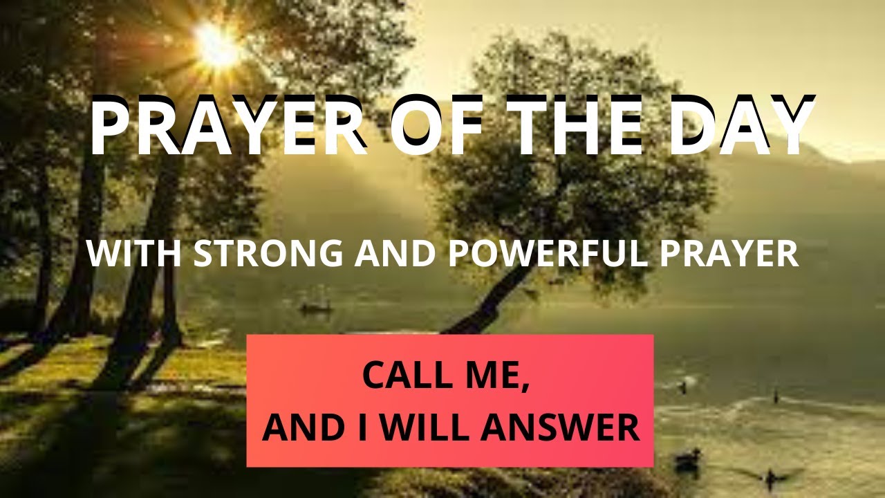 PRAYER OF THE DAY - CALL OUT TO ME, AND I WILL ANSWER - WITH STRONG AND ...