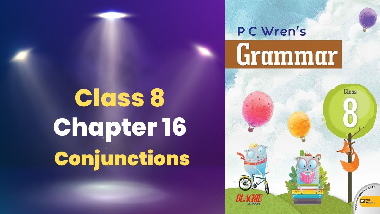 The Conjunction || PC Wren's Grammar || Class 8 Chapter 16 || All in ...
