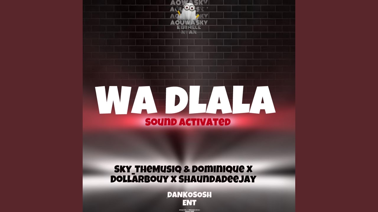 Wa Dlala (Sound Activated) (feat. DominiQue, Sky_TheMusiQ ...
