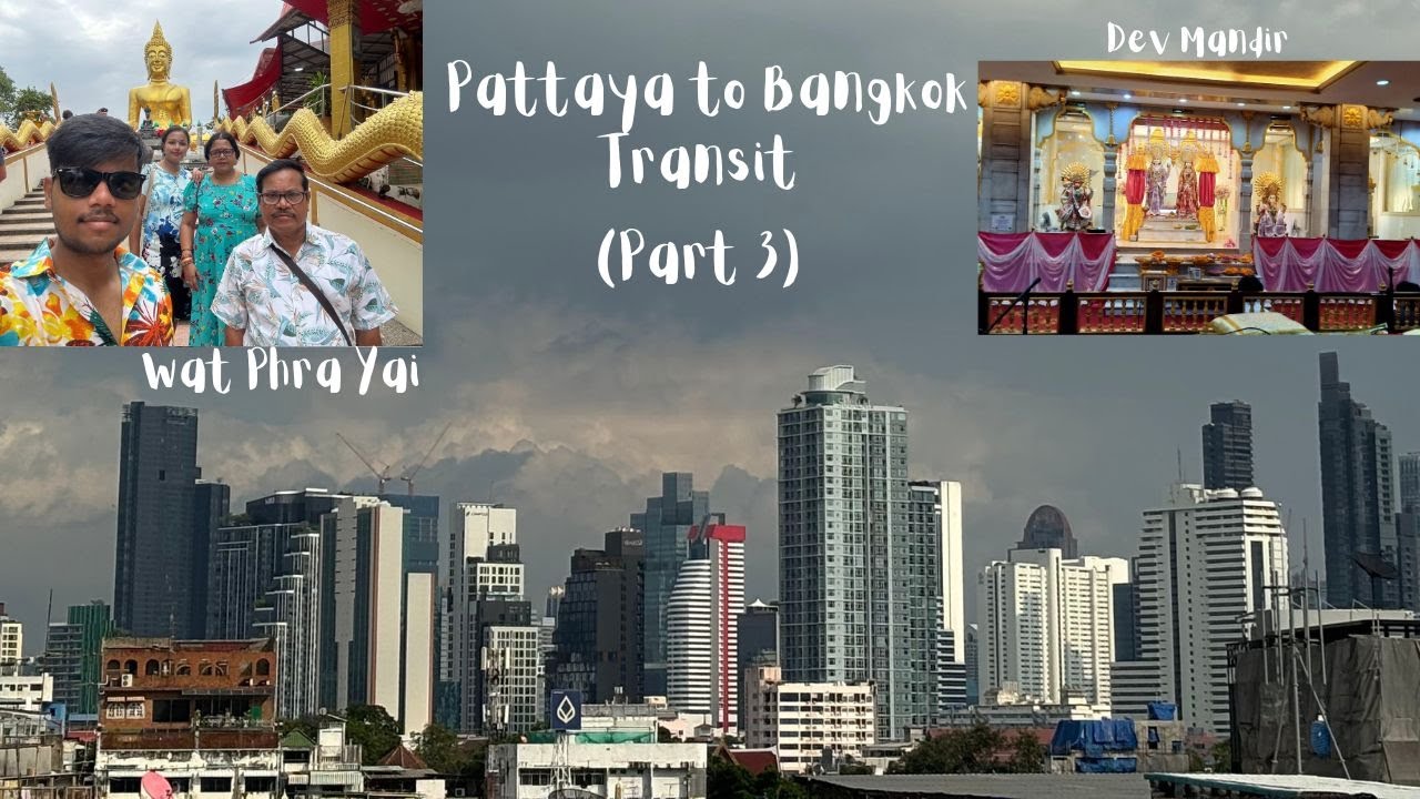 Visit to Big Buddha Temple Pattaya || Dev Mandir Bangkok | Pattaya to Bangkok Transit || Day 3 ...