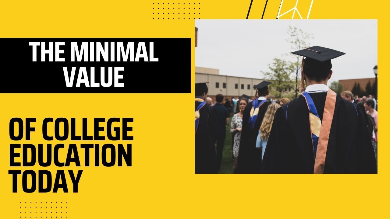 The Minimal Value of College Education Today - YouTube