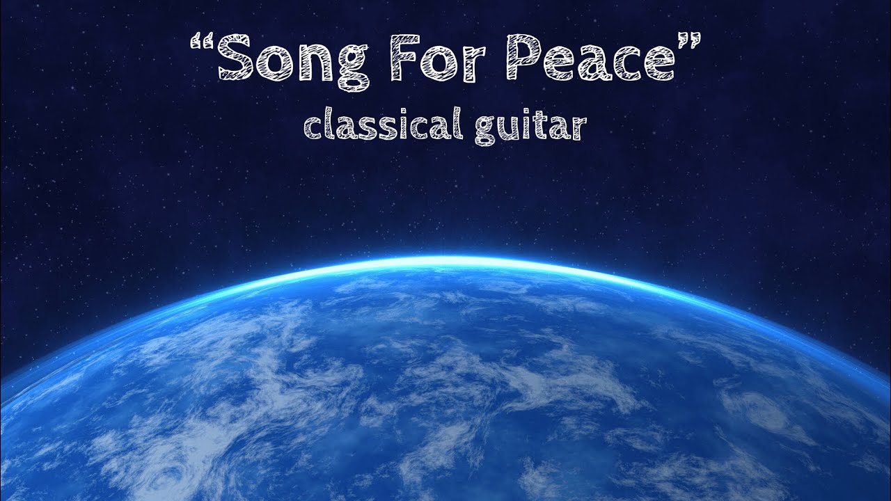 “Song For Peace” GUITAR Classical Fingerstyle - YouTube