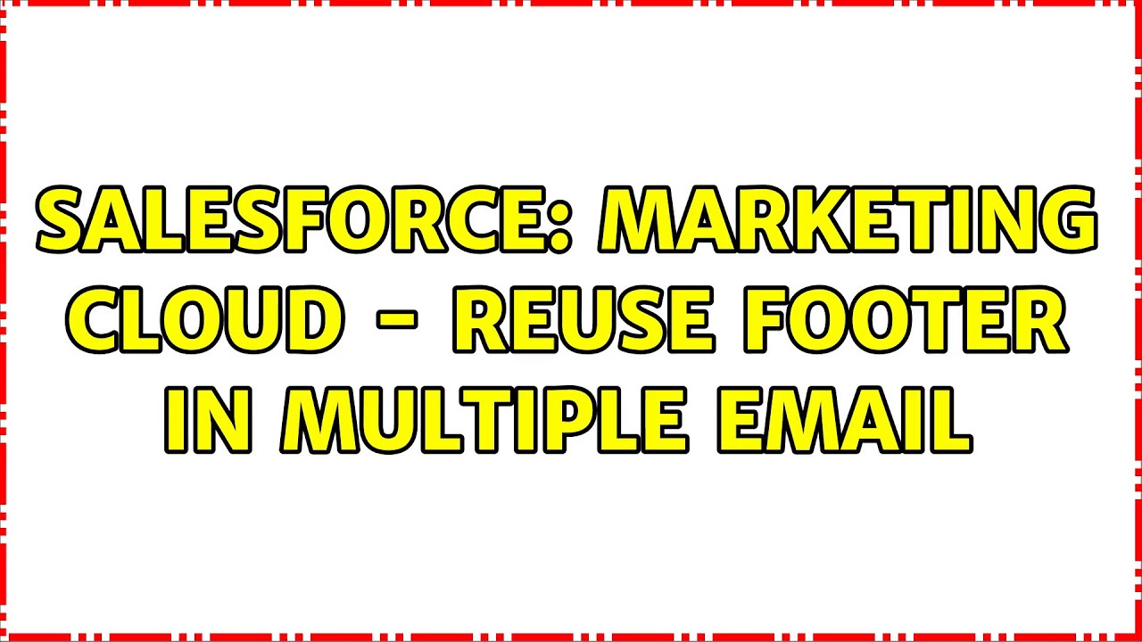 Salesforce: Marketing cloud - reuse footer in multiple email - YouTube