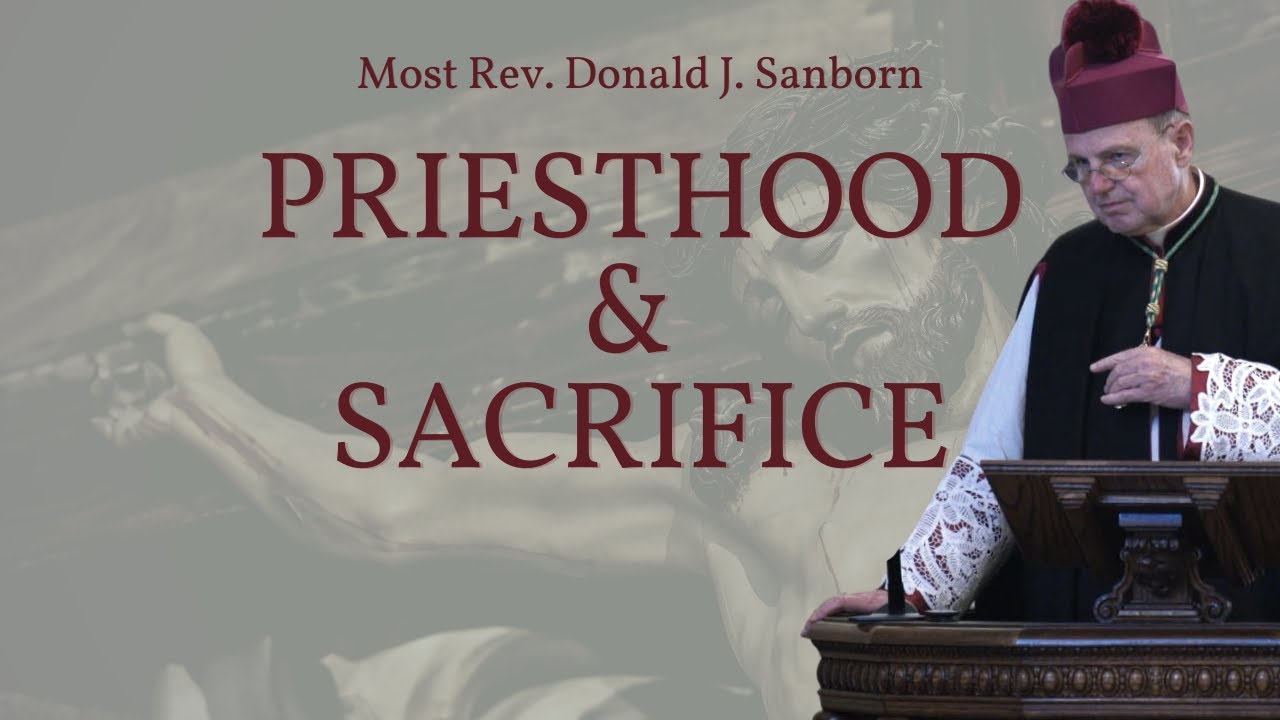 Priesthood and Sacrifice, by Most Rev. Donald J. Sanborn - YouTube