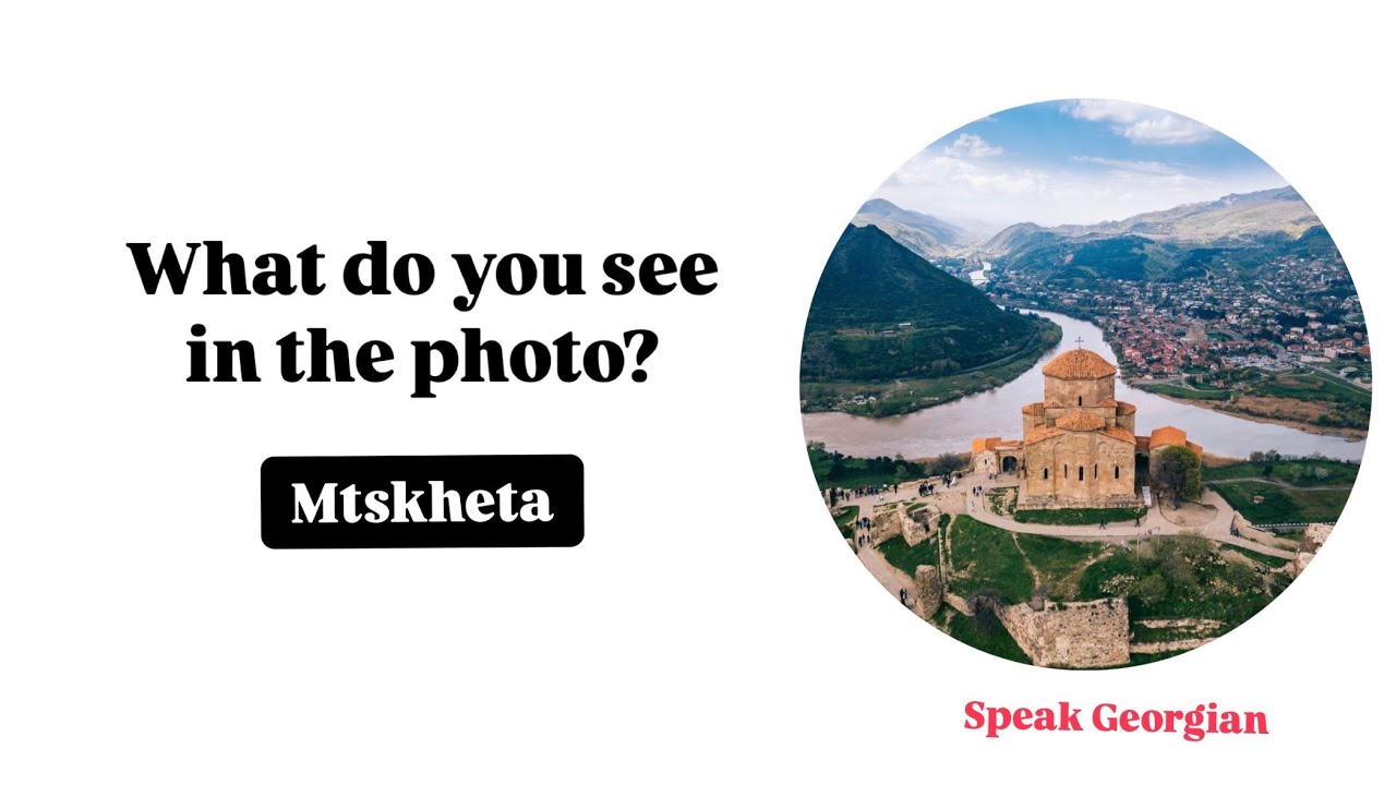 Learn Georgian with Mtskheta - describe a photo - YouTube
