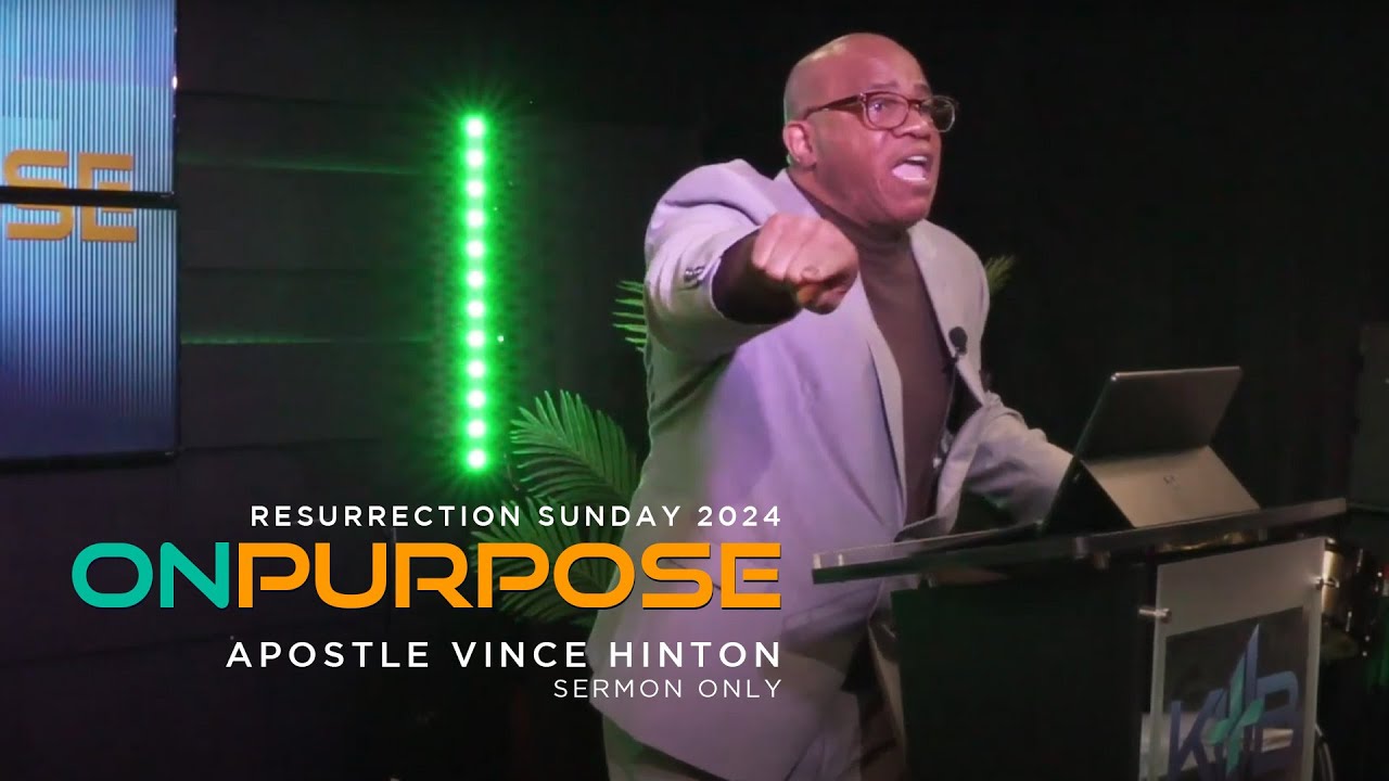 Apostle Vince Hinton - Resurrection Sunday 2024 Sermon - YouTube