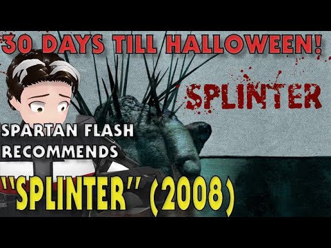 30 Days Till Halloween! Spartan Flash Recommends - "Splinter" (2008) - YouTube