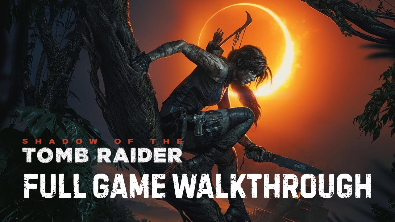 Shadow of the Tomb Raider - Full Game Walkthrough #nolamegame - YouTube