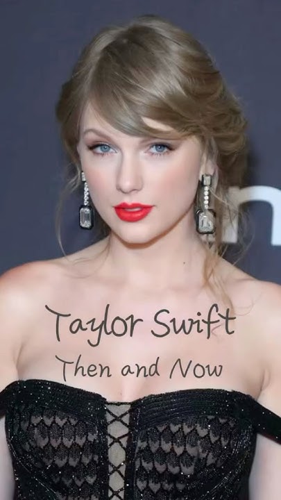 Taylor Swift Then and Now #ai - YouTube