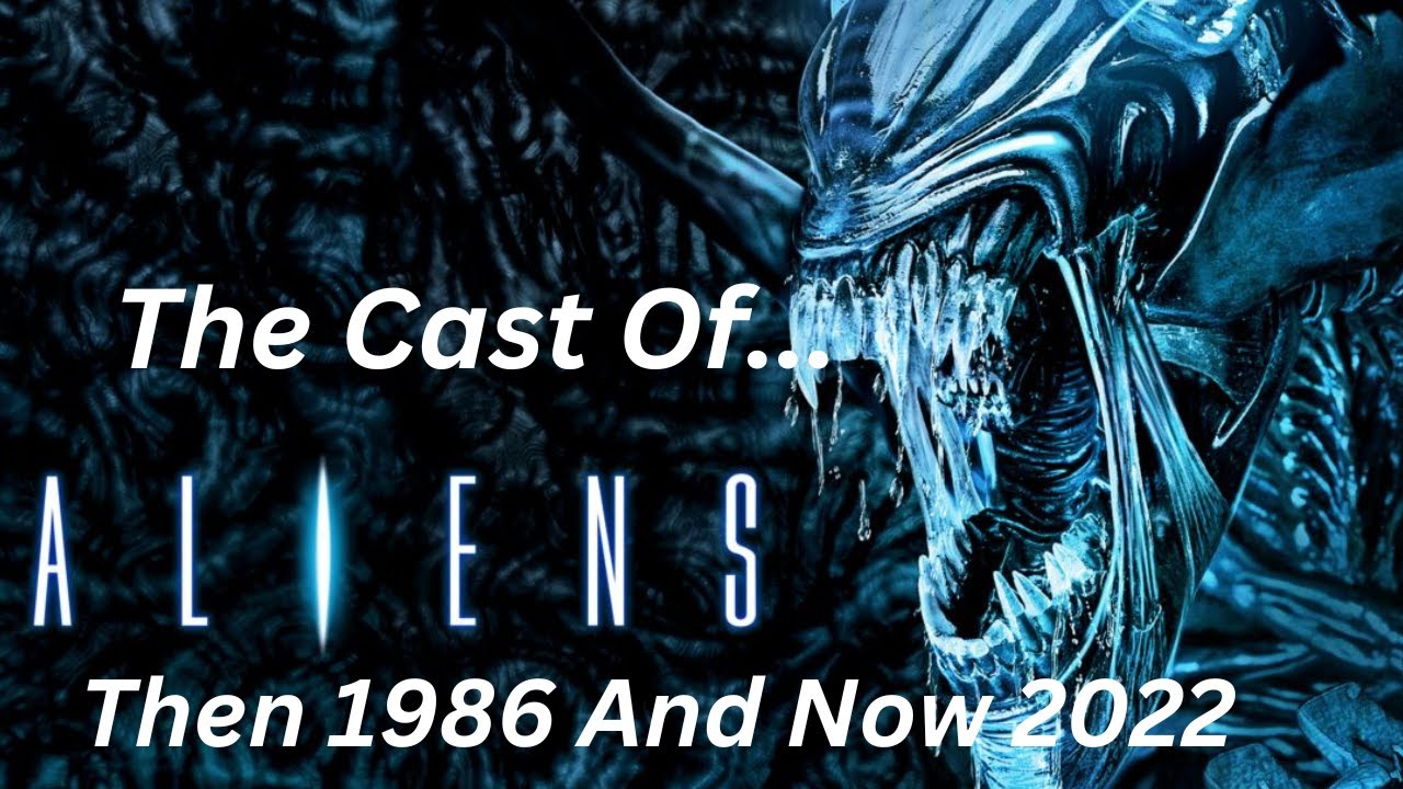 "ALIENS Cast of 1986: Unbelievable Transformations in 2022! You Won't ...