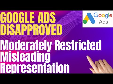 How to Solve Google Ads Disapproved for Moderately Restricted & Misleading Representation