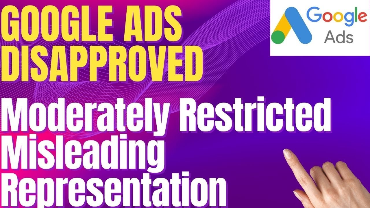 How to Solve Google Ads Disapproved for Moderately Restricted ...