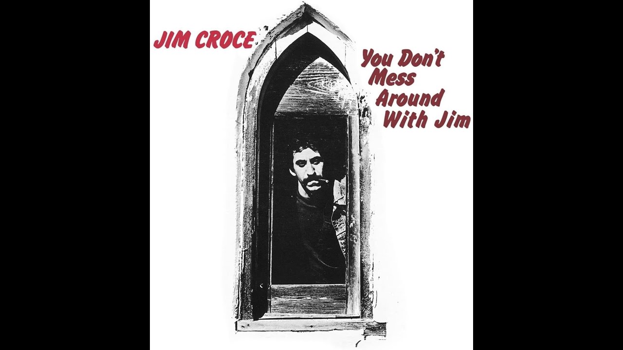 Jim Croce - You Don't Mess Around With Jim (HD/Lyrics) - YouTube