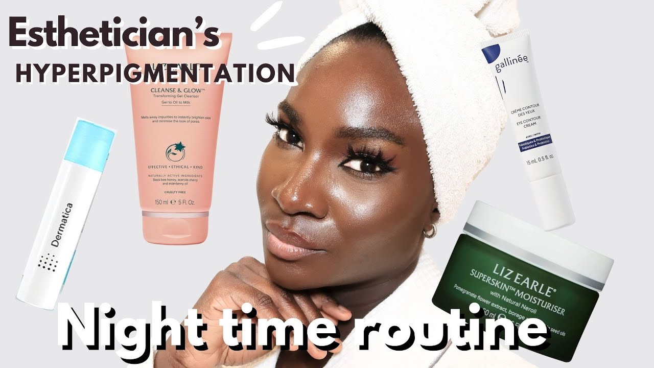 HOW TO GET RID OF HYPERPIGMENTATION | NIGHT TIME SKINCARE ROUTINE - YouTube
